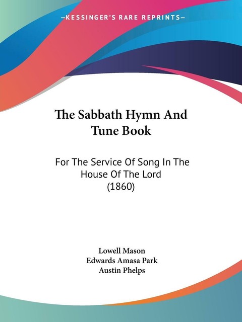 The Sabbath Hymn And Tune Book von Lowell Mason (2008, Taschenbuch ...