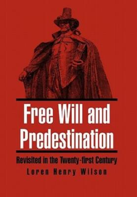 Free Will And Predestination: Revisited In The Twenty-First Century ...