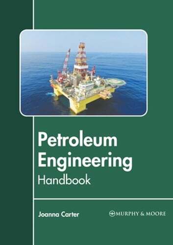 Petroleum Engineering Handbook by Joanna Carter: New 9781639874262| eBay