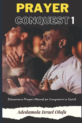 PRAYER CONQUEST 1: Deliverance Prayers Manual for Con... by Adedokun ...