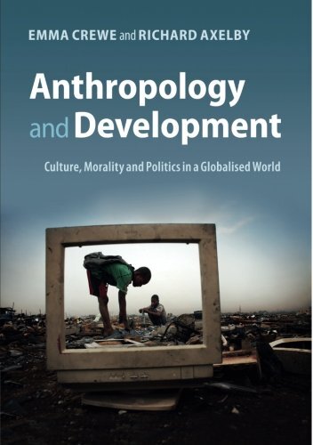 ANTHROPOLOGY AND DEVELOPMENT: CULTURE, MORALITY AND By Emma Crewe ...