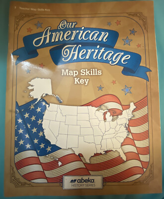 Abeka Our American Heritage Map Skills 3 Teacher Key a Beka History Ser ...