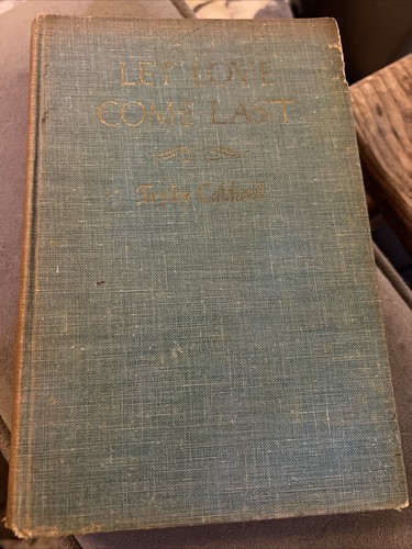 Let Love Come Last by Taylor Caldwell 1949 First Printing Hardcover 40 ...