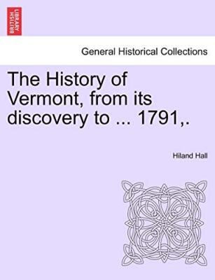The History of Vermont, from its discovery to ... 1791,. 9781241547479 ...