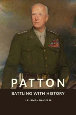 Patton: Battling with History by J Furman Daniel: New 9780826222091| eBay