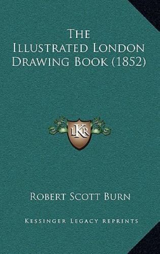 The Illustrated London Drawing Book by Robert Scott Burn (2010 ...