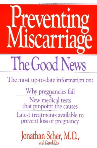 Preventing Miscarriage: The Good News By Jonathan Scher, Carol ...