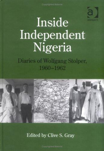 Inside Independent Nigeria : Diaries of Wolfgang Stolper, 1960-1962 by ...