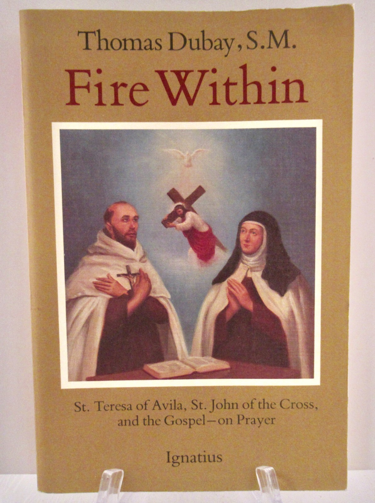 Fire Within-St.Teresa of Avila, St.John of Cross & Gospel on Prayer ...