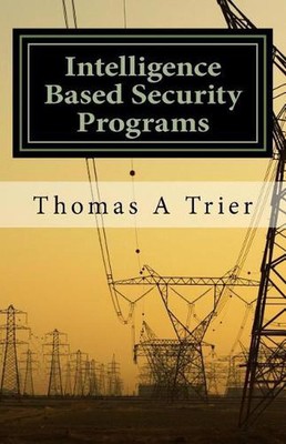 Intelligent Based Security Programs by Thomas A. Trier (English ...