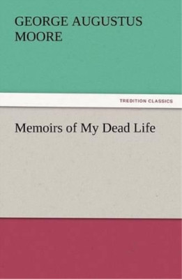 George Augustus Moore Memoirs of My Dead Life (Poche) | eBay