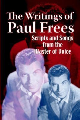Writings of Paul Frees : Scripts and Songs by the Master of Voice by ...