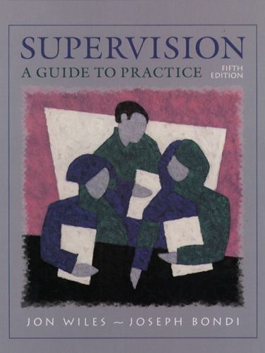 Supervision : A Guide to Practice by Jon Wiles and Joseph Bondi (1999 ...