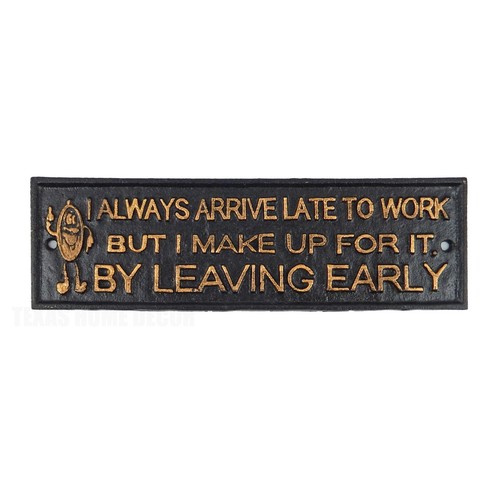Always Late To Work Funny Cast Iron Sign Wall Plaque Office Decor 11.25 ...