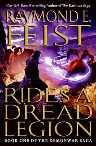 Rides a Dread Legion: Book One of the Demonwar Saga by Raymond E Feist ...