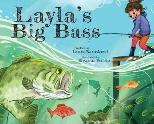 Laura Bartolozzi Eleanor Proctor Layla's Big Bass (Relié) 9781737493709 ...