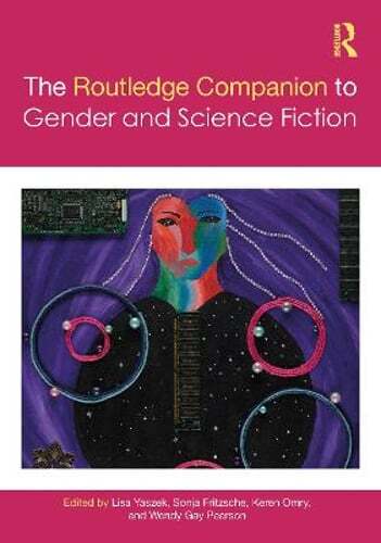 The Routledge Companion to Gender and Science Fiction by Lisa Yaszek ...