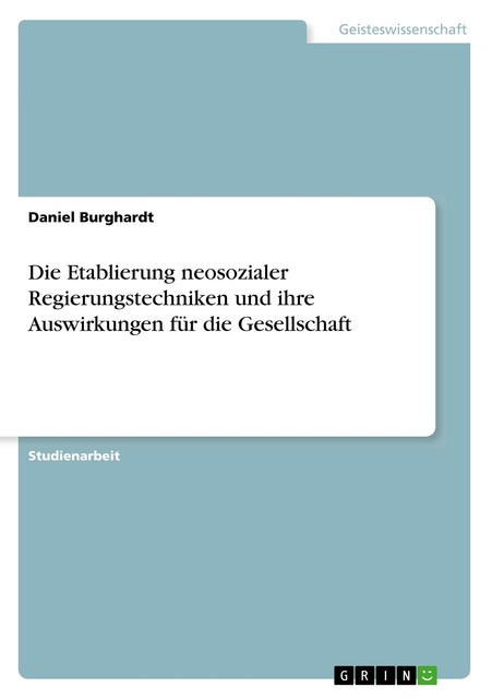 Die Etablierung Neosozialer Regierungstechniken und Ihre Auswirkungen ...