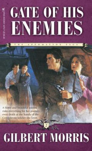 Gate of His Enemies (The Appomattox Saga, Book 2) by Gilbert Morris ...