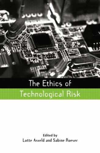 Earthscan Risk in Society Ser.: Ethics of Technological Risk by Sabine ...