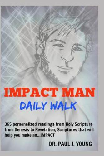 IMPACT MAN Daily Walk : 365 Daily Scriptural Readings for Daily IMPACT ...