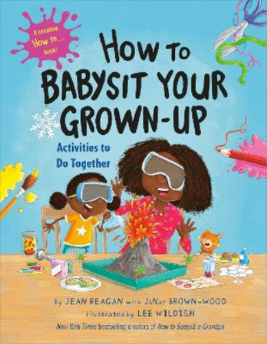 Jean Reagan JaNay Brow How to Babysit Your Grown-Up: Activities to Do ...
