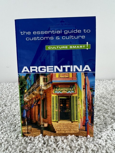 Culture Smart! Ser.: Argentina - Culture Smart! : The Essential Guide ...
