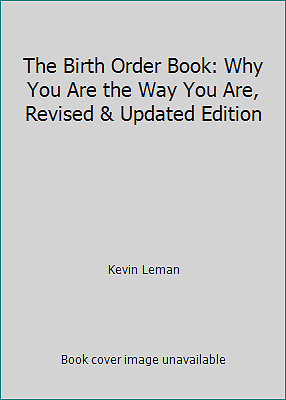 The Birth Order Book: Why You Are the Way You Are, Revised & Updated ...
