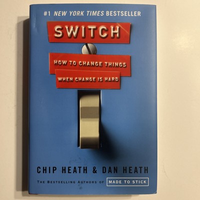 Switch: How to Change Things When Change Is Hard by Chip Heath, Dan ...