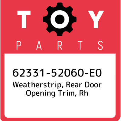 62331-52060-E0 Toyota Weatherstrip, rear door opening trim, rh ...