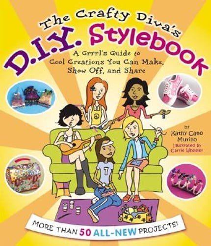 The Crafty Diva's D.I.Y. Stylebook: A Grrrl's Guide to Cool Creations ...