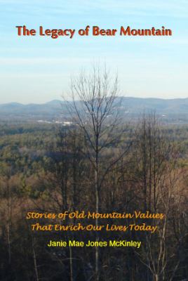 Legacy of Bear Mountain : Stories of Old Mountain Values That Enrich ...