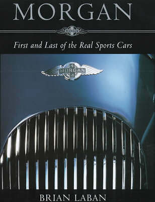 Morgan: First and Last of the Real Sports Cars by Brian Laban ...