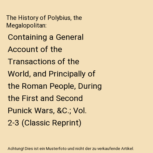 The History of Polybius, the Megalopolitan: Containing a General ...