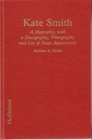 KATE SMITH: A BIOGRAPHY, WITH A DISCOGRAPHY, FILMOGRAPHY By Richard K ...