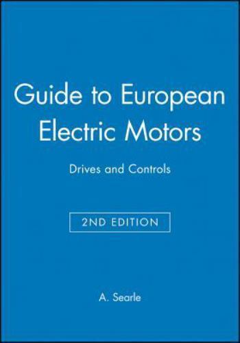 European Guide Series (Rep) Ser.: Guide to European Electric Motors ...