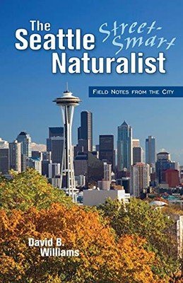 The Seattle Street Smart Naturalist, Williams, David B. 9781558688599| eBay