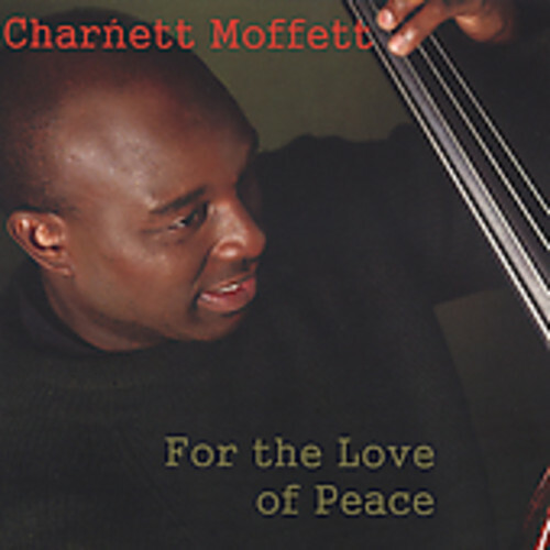 For the Love of Peace by Charnett Moffett (CD, May-2004, Piadrum ...