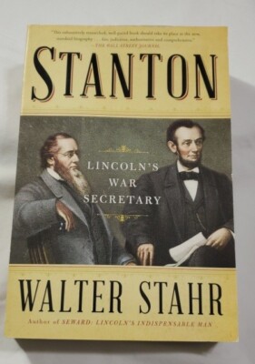 Stanton : Lincoln's War Secretary by Walter Stahr (2018, Trade ...