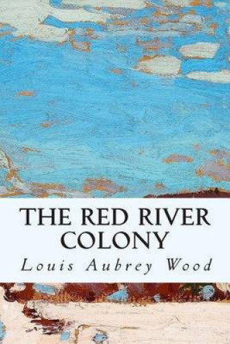 The Red River Colony by Louis Aubrey Wood | eBay
