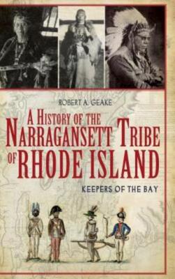 A History Of The Narragansett Tribe Of Rhode Island: Keepers Of The Bay ...