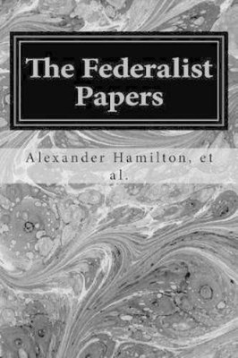 John Jay James Madison Alexander Hamilton The Federalist Papers ...