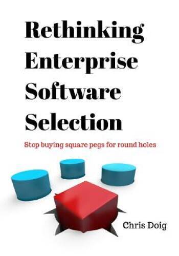 Rethinking Enterprise Software Selection: Stop buying square pegs for ...