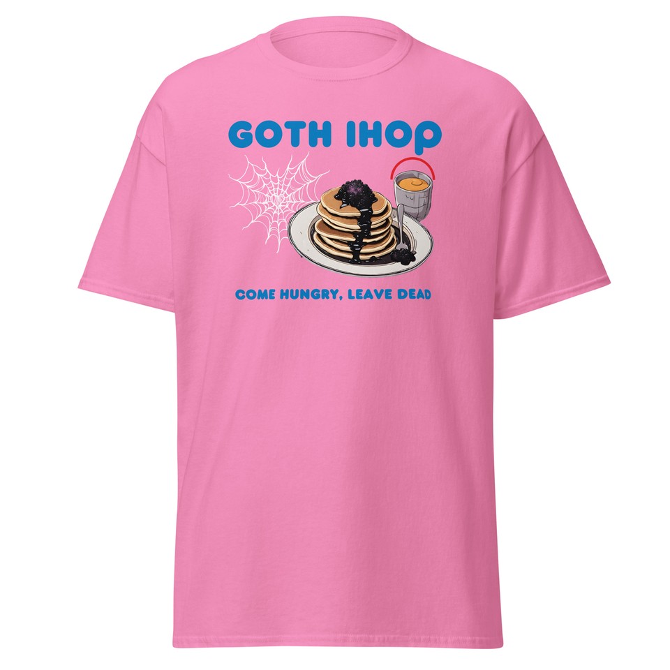NEW Funny Goth IHOP Shirt Come Hungry Leave Dead Mall Goth Unisex T ...