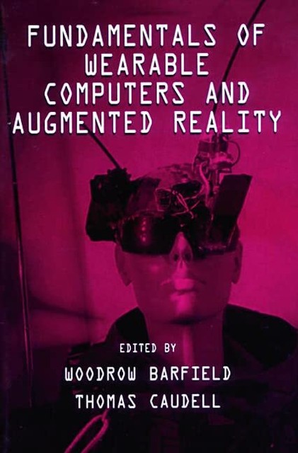 Fundamentals of Wearable Computers and Augmented Reality by Thomas ...