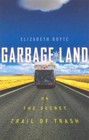 Garbage Land: On the Secret Trail of Trash - Hardcover - GOOD 9780316738262| eBay