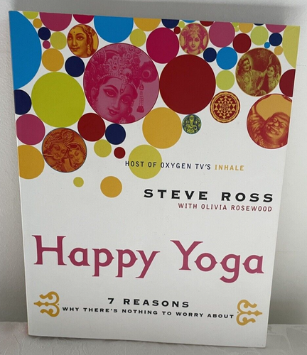 Happy Yoga : 7 Reasons Why There's Nothing to Worry About Steve Ross PB book | eBay