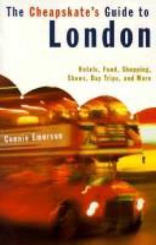 Cheapskate's Guide to London : Hotels Food Shopping Shows Day Trips and ...