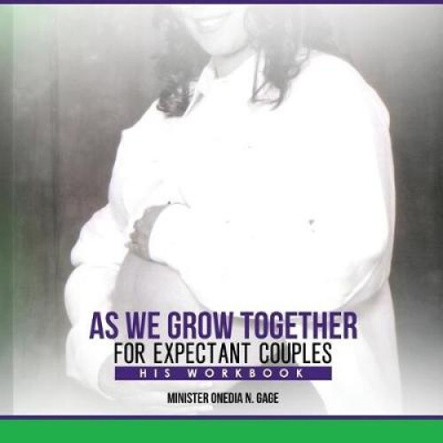 As We Grow Together Bible Study for Expectant Couples: His Workbook ...