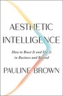 Aesthetic Intelligence: How to Boost It and Use, Brown.. 9780062883308 ...